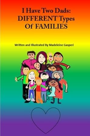 I Have Two Dads: Different Types of Families: Gasperi, Madeleine ...