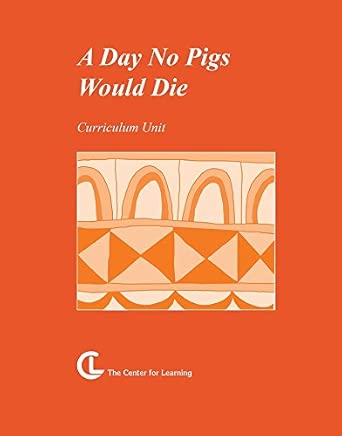 Day No Pigs Would Die: Curriculum Unit: Myrna Jean Warren ...