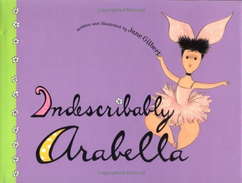 Indescribably Arabella: Gilbert, Jane, Gilbert, Jane: 9780689853210 ...
