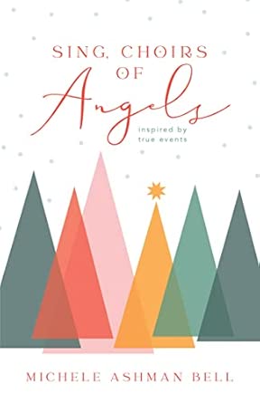 Sing Choirs of Angels: Michele Ashman Bell: 9781524423650: Amazon.com ...