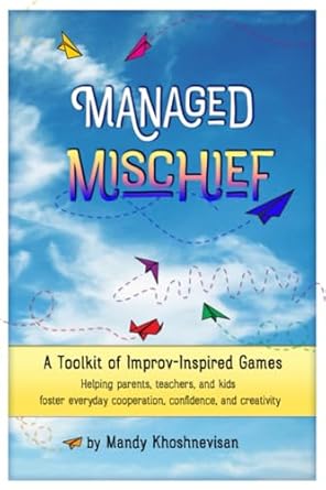 Amazon.com: Managed Mischief: A Toolkit of Improv-Inspired Games ...