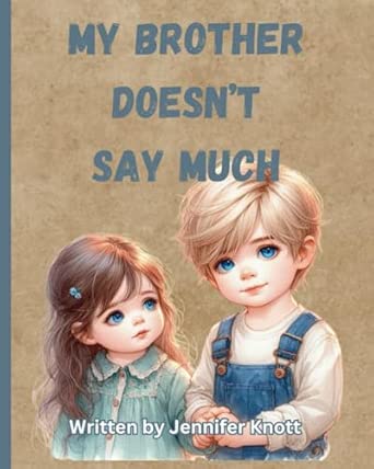 My Brother Doesn't Say Much: Autism from a Siblings Point of View ...