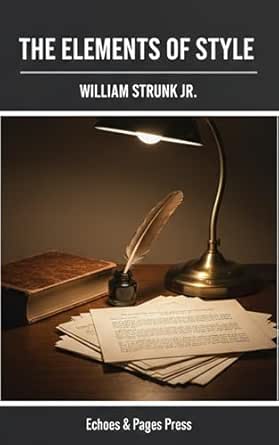 Amazon.com: The Elements of Style: The Essential Guide to Clear and ...