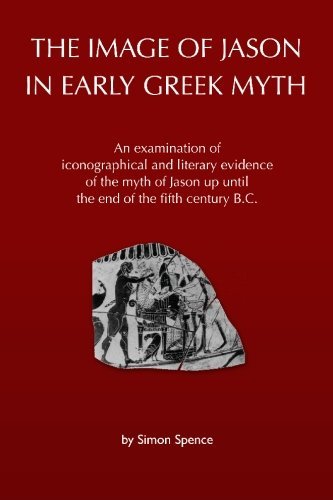 The Image of Jason in Early Greek Myth: An examination of ...