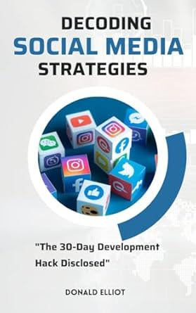 Decoding Social Media Strategies : The 30-Day Development Hack ...