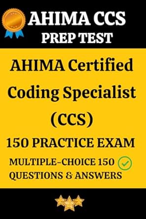 AHIMA CCS Practice Exam 150 Questions & Answers Key with Detailed ...