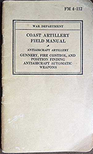 Coast Artillery Field Manual Antiaircraft Artillery, Gunnery, Fire ...