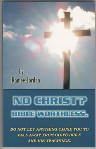 No Christ? Bible Worthless. - Do Not Let Anything Cause You to Fall ...