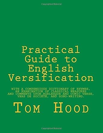 Practical Guide to English Versification: Hood, Tom: 9781533411198 ...