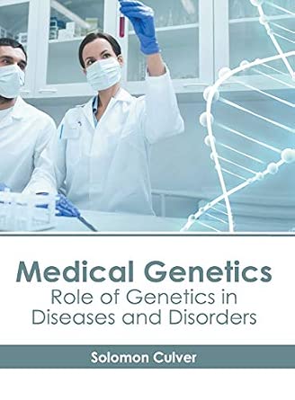 Medical Genetics: Role of Genetics in Diseases and Disorders ...