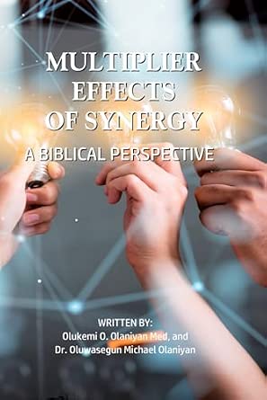 MULTIPLIER EFFECTS OF SYNERGY -BIBLICAL PERSPECTIVE SERIES: Olaniyan ...