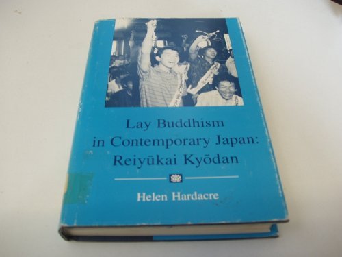 Lay Buddhism in Contemporary Japan: Reiyukai Kyodan (Princeton Legacy ...