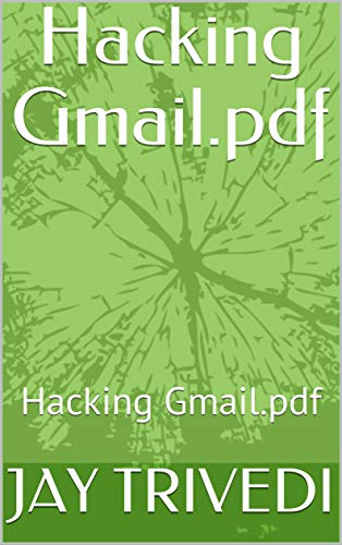 Amazon.com: Hacking Gmail.pdf: Hacking Gmail.pdf eBook : TRIVEDI, JAY ...