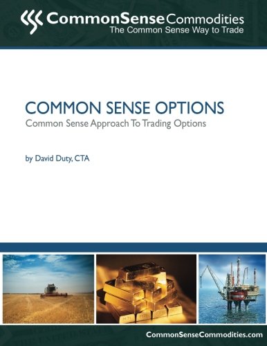 Common Sense Options: Common Sense Approach to Trading Options: Duty ...