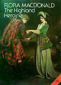 Flora Macdonald: The Highland Heroine (Famous Personalities) : Amazon.co.uk