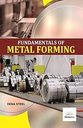 Fundamentals of Metal Forming : Dena Steel: Amazon.in: Books