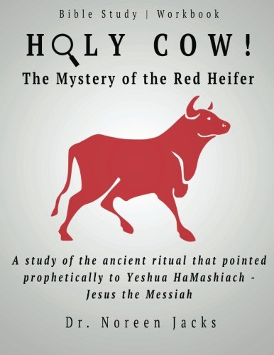 Holy Cow! The Mystery of the Red Heifer: A study of the ancient ritual ...