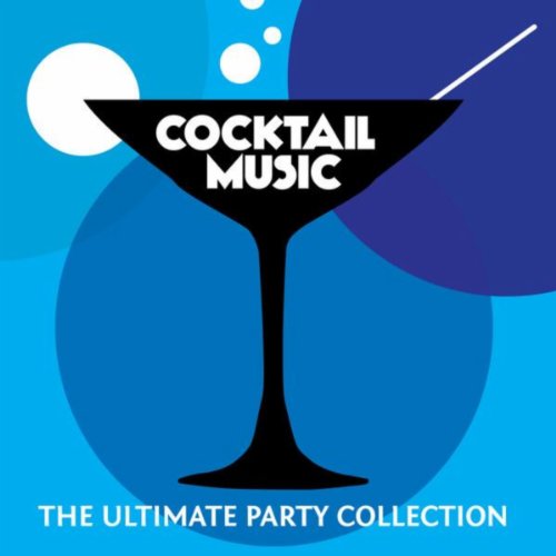 Cocktail Music - The Ultimate Party Collection : Various artists ...
