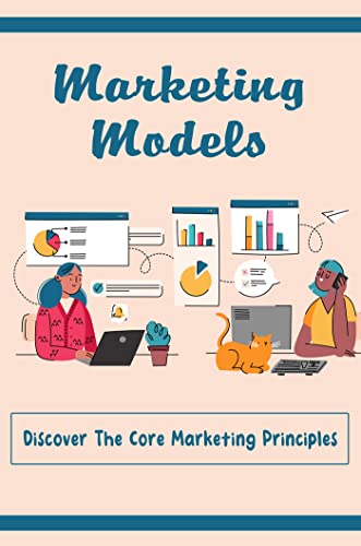 Marketing Models: Discover The Core Marketing Principles eBook : Tran ...