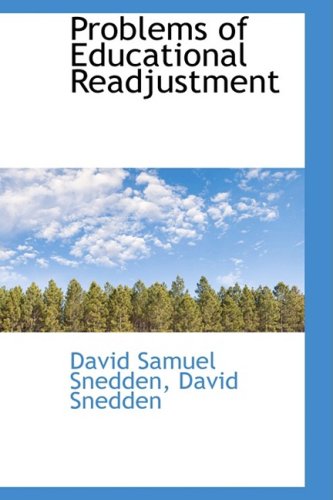 Problems of Educational Readjustment: Snedden, David Samuel ...