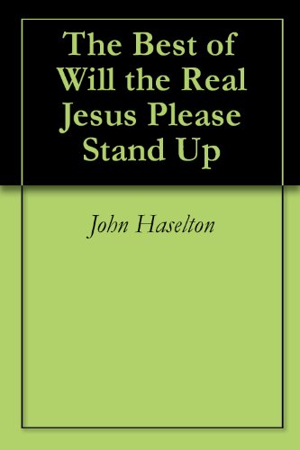 The Best of Will the Real Jesus Please Stand Up eBook : Haselton, John ...