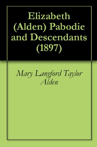 Amazon.com: Elizabeth (Alden) Pabodie and Descendants (1897) eBook ...