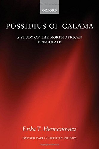Possidius of Calama: A Study of the North African Episcopate in the Age ...
