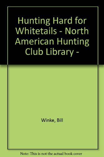 Hunting Hard for Whitetails - North American Hunting Club Library ...