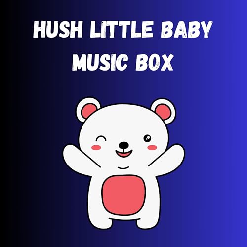 Play Hush Little Baby Music Box by BABY LULLABIES on Amazon Music