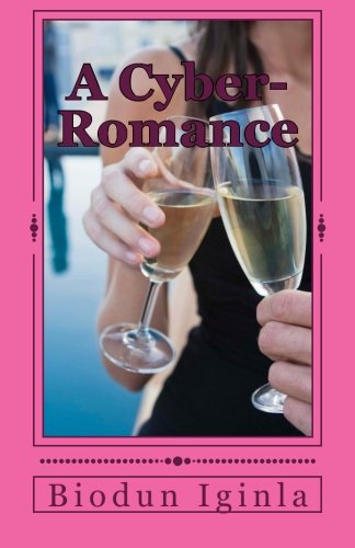A Cyber-Romance: Iginla, Mr. Biodun, Iginla, Mr. Biodun: 9781479262311 ...