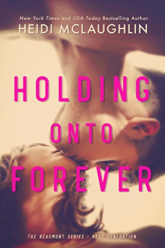 Amazon.com: Holding Onto Forever (The Beaumont Series: Next Generation ...