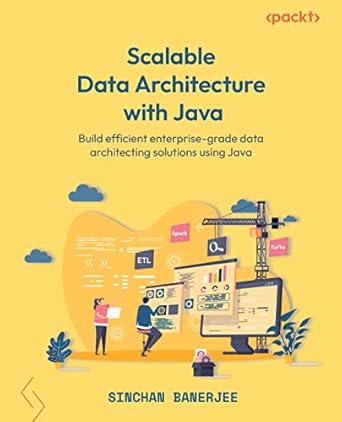 Scalable Data Architecture with Java: Build efficient enterprise-grade data architecting ...