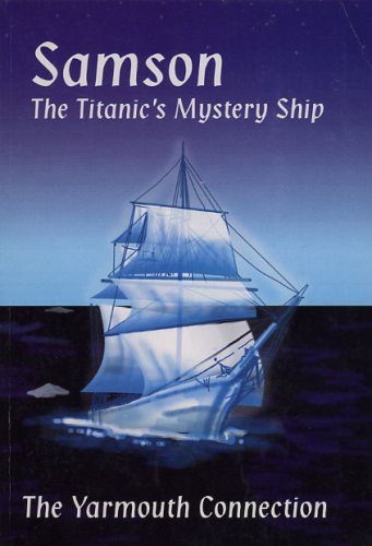 Samson the Titanic's Mystery Ship: The Yarmouth Connection ...