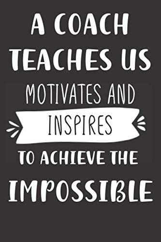 Amazon.com: A Coach Teaches, Motivates and Inspires: Notebook for ...
