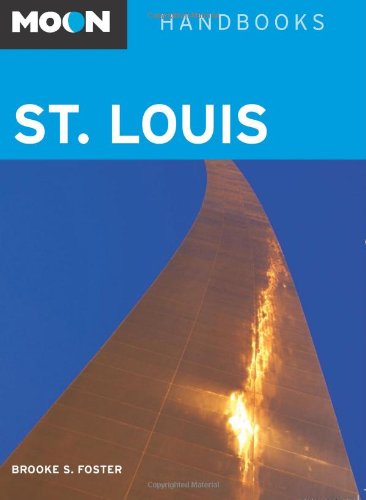 Moon St. Louis (Moon Handbooks): Foster, Brooke S.: 9781598801743 ...