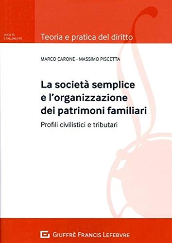 La società semplice e l'organizzazione dei patrimoni familiari. Profili ...