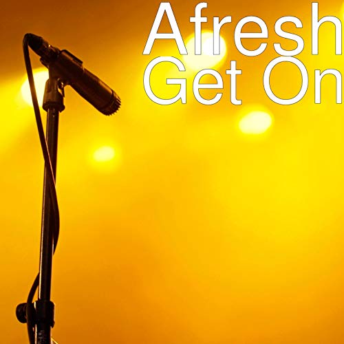Play Get On by Afresh on Amazon Music Unlimited