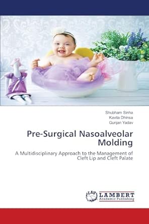 Pre-Surgical Nasoalveolar Molding: A Multidisciplinary Approach to the ...