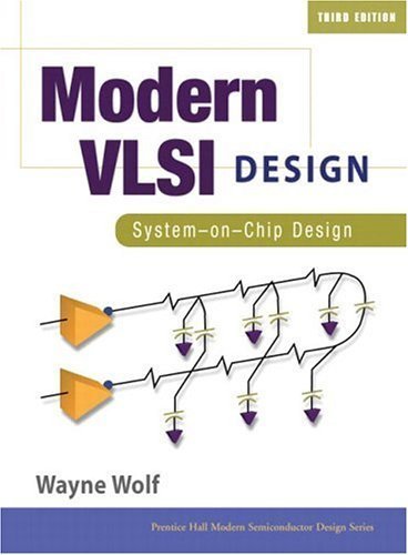 Modern VLSI Design: System-on-Chip Design (3rd Edition): Wolf, Wayne ...