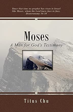 Moses: A Man for God's Testimony : Chu, Titus: Amazon.co.za: Books