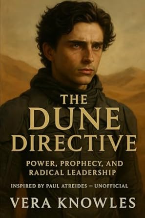 The Dune Directive: Power, Prophecy, and Radical Leadership (Inspired ...