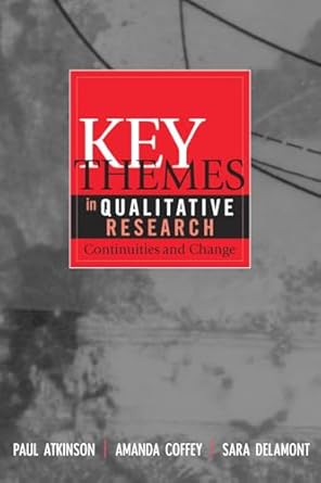 Key Themes in Qualitative Research: Continuities and Changes : Atkinson ...