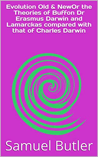 Evolution Old & NewOr the Theories of Buffon Dr Erasmus Darwin and ...