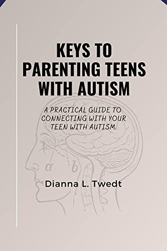 Amazon.com: Keys To Parenting Teens with Autism: A practical guide to ...
