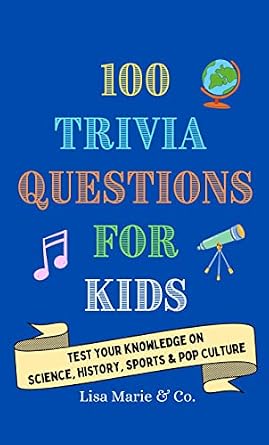 Amazon.com: 100 Trivia Questions for Kids: Test Your Knowledge On ...