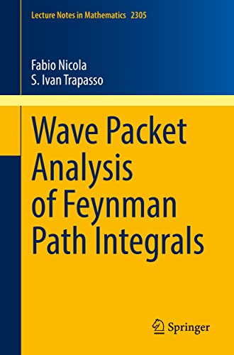 『Wave Packet Analysis of Feynman Path Integrals (Lecture Notes in ...