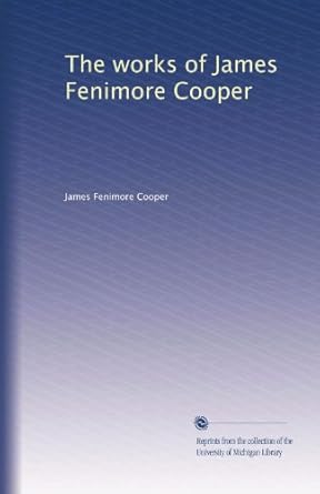 The works of James Fenimore Cooper: Cooper, James Fenimore: Amazon.com ...