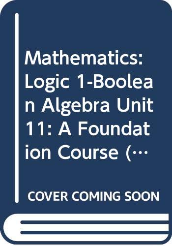 Mathematics: Logic 1-Boolean Algebra Unit 11: A Foundation Course ...