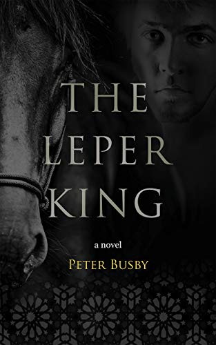 The Leper King - Kindle edition by Busby, Peter. Literature & Fiction ...