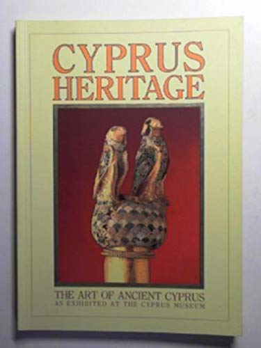 Cyprus heritage: the art of ancient Cyprus as exhibited at the Cyprus ...